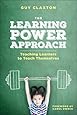 The Learning Power Approach: Teaching Learners to Teach Themselves ...