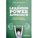 The Learning Power Approach: Teaching Learners to Teach Themselves ...