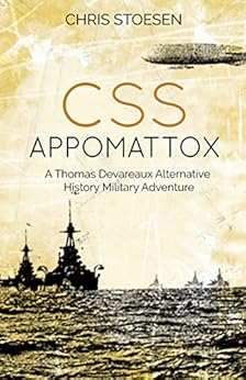 Amazon.com: CSS Appomattox: A Thomas Devareaux Alternative History ...