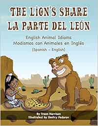 The Lion's Share - English Animal Idioms Spanish-English : La Parte Del ...