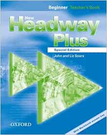 New Headway Plus: New Headway Plus Special Edition Beginner Teachers Book Teachers Book Beginner ...