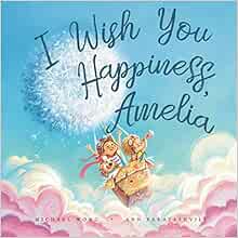 I Wish You Happiness Amelia (The Unconditional Love for Amelia Series ...