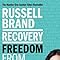 Recovery: Freedom From Our Addictions: Amazon.co.uk: Russell Brand ...