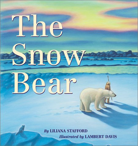 The Snow Bear: Stafford, Liliana, Davis, Lambert: 9780439269773: Amazon ...