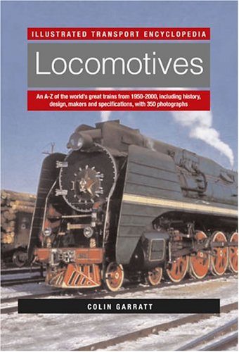 Locomotives: Illustrated Transport Encyclopedia: Garratt, Colin ...