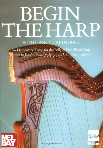 Mel Bay Begin the Harp: With Nancy Calthorpe: Calthorpe, Nancy ...