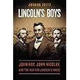 Lincoln's Boys: John Hay, John Nicolay, and the War for Lincoln's Image ...