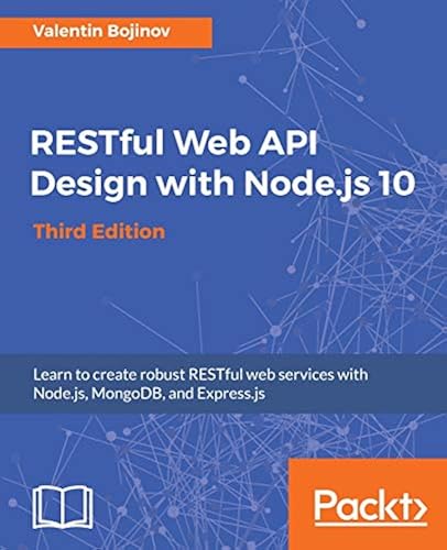 Restful Web Api Design With Nodejs 10 Learn To Create Robust Restful Web Services With Nodejs