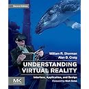 Understanding Virtual Reality: Interface, Application, and Design (The Morgan Kaufmann Series in ...