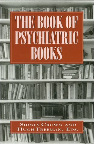 The Book of Psychiatric Books: Crown, Sidney, Freeman, Hugh ...