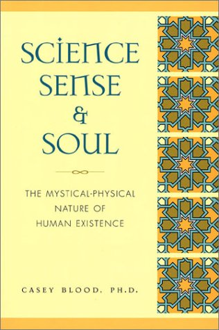 Science, Sense and Soul: The Mystical-Physical Nature of Human ...