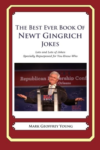 The Best Ever Book of Newt Gingrich Jokes: Lots and Lots of Jokes ...