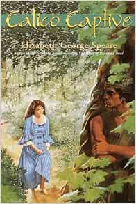 Amazon.com: Calico Captive: 9780440411567: Speare, Elizabeth George: Books