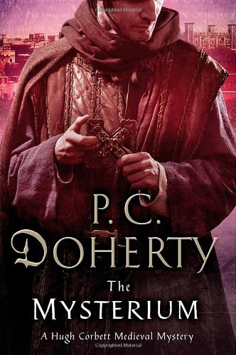 The Mysterium: A Hugh Corbett Medieval Mystery: Doherty, P. C ...