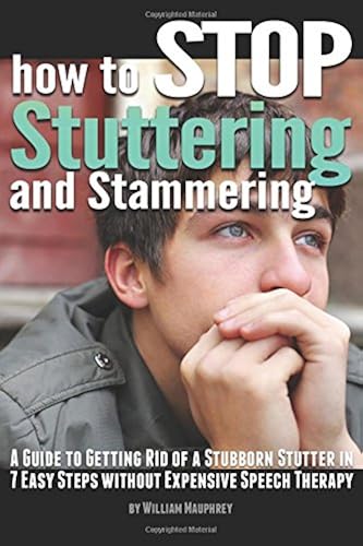 How to Stop Stuttering and Stammering: A Guide to Getting Rid of a ...