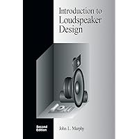 Introduction to Loudspeaker Design: Second Edition: Murphy, John L ...