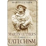Luther's Large Catechism: A Contemporary Translation With Study ...