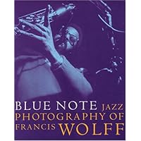 Blue Note The Jazz Photography of Francis Wolff: Lourie, Charlie ...