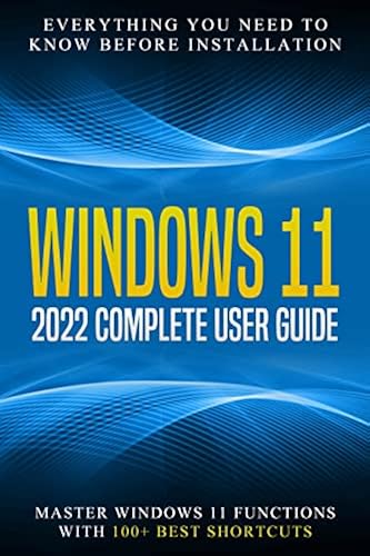 Windows 11: 2022 Complete User Guide. Everything You Need to Know ...