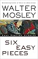 Six Easy Pieces: Easy Rawlins Stories: Mosley, Walter: 9780743442527 ...