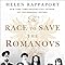 The Race to Save the Romanovs: The Truth Behind the Secret Plans to ...