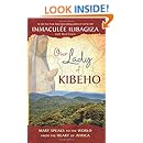 Our Lady of Kibeho: Mary Speaks to the World from the Heart of Africa ...
