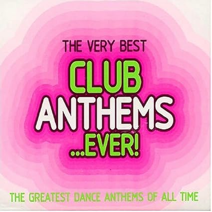 The Very Best Club Anthems...Ever: Amazon.co.uk: Music