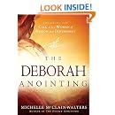 The Deborah Anointing: Embracing the Call to be a Woman of Wisdom and ...