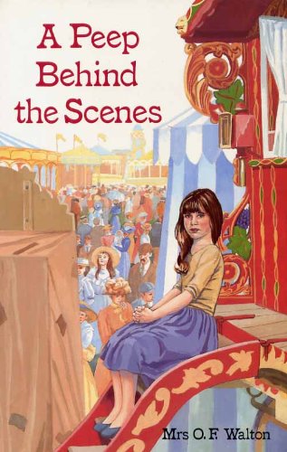 A Peep Behind the Scenes: Walton, Mrs O F (Amy Catherine) (Mrs Octavius ...