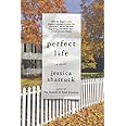 Amazon.com: Perfect Life: A Novel: 9780393304596: Shattuck, Jessica: Books