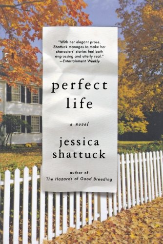 Amazon.com: Perfect Life: A Novel: 9780393304596: Shattuck, Jessica: Books