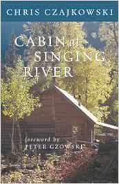 Cabin at Singing River: Czajkowski, Chris: 9781551924632: Books - Amazon.ca