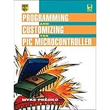 Programming and Customizing the PIC Microcontroller: Predko, Myke: 9780071472876: Amazon.com: Books