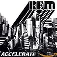 R.E.M., REM - Accelerate - Amazon.com Music