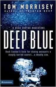 Deep Blue (Beck Easton Adventure Series #1): Tom Morrisey ...