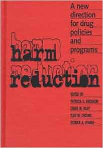 Harm Reduction: A New Direction for Drug Policies and Programs ...