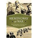Amazon.com: Hemingway at War: Ernest Hemingway's Adventures as a World ...