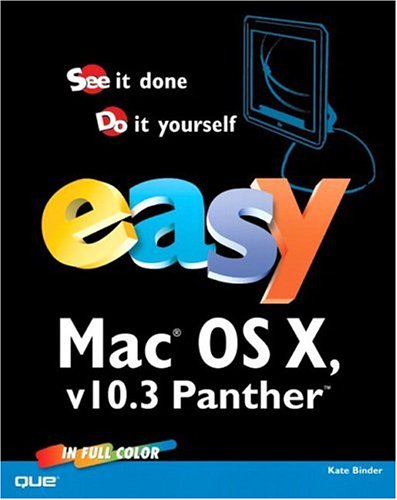 Easy Mac OS X, V10.3 Panther (Que's Easy Series): 0029236730741 ...
