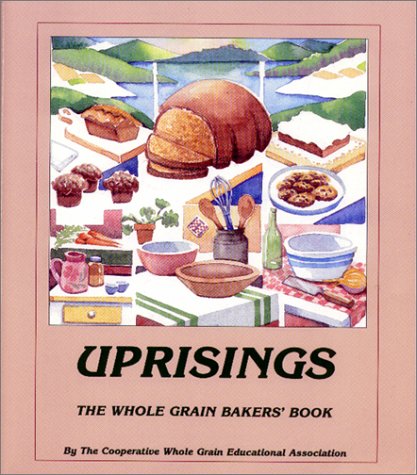 Uprisings: The Whole Grain Bakers Book: Cooperative Whole Grain ...