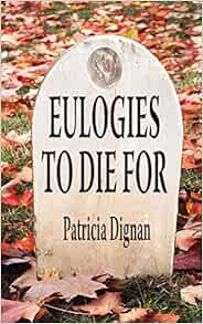Eulogies to Die For: A Book For Those Moments When Words Fail Us ...