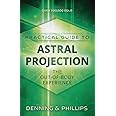 Amazon.com: The Llewellyn Practical Guide to Astral Projection: The Out-of -Body Experience ...