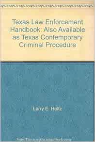 Texas Law Enforcement Handbook: Also Available as Texas Contemporary ...