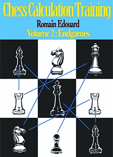 Chess Calculation Training Volume 2: Endgames: Edouard, Romain ...