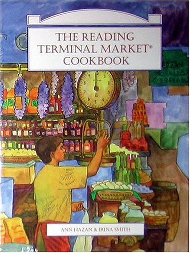 The Reading Terminal Market Cookbook: Ann Hazan, Irina Smith ...