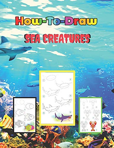How to Draw Sea Creatures: Learn to Draw Step by Step, Easy and Fun! | World's Biggest Leveled ...