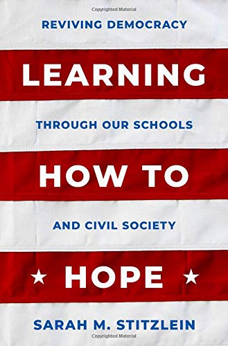 Learning How to Hope: Reviving Democracy through our Schools and Civil ...