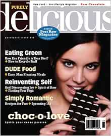 Purely Delicious® Raw Food Magazine (Winter 2010, Raw Chocolate, Voted ...