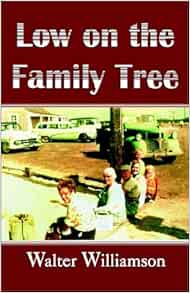 Low on the Family Tree: Williamson, Walter: 9781401024109: Amazon.com ...