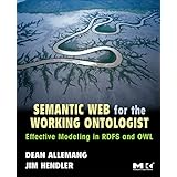 Amazon.com: Semantic Web for the Working Ontologist: Effective Modeling in RDFS and OWL ...