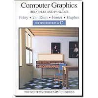 Computer Graphics: Principles and Practice: Hughes, John, van Dam, Andries, McGuire, Morgan ...